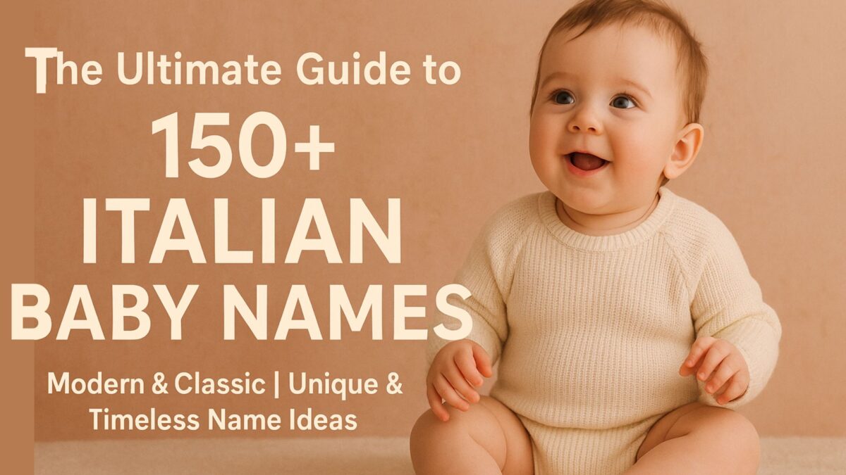 The Ultimate Guide to 150+ Italian Baby Names (Modern & Classic)